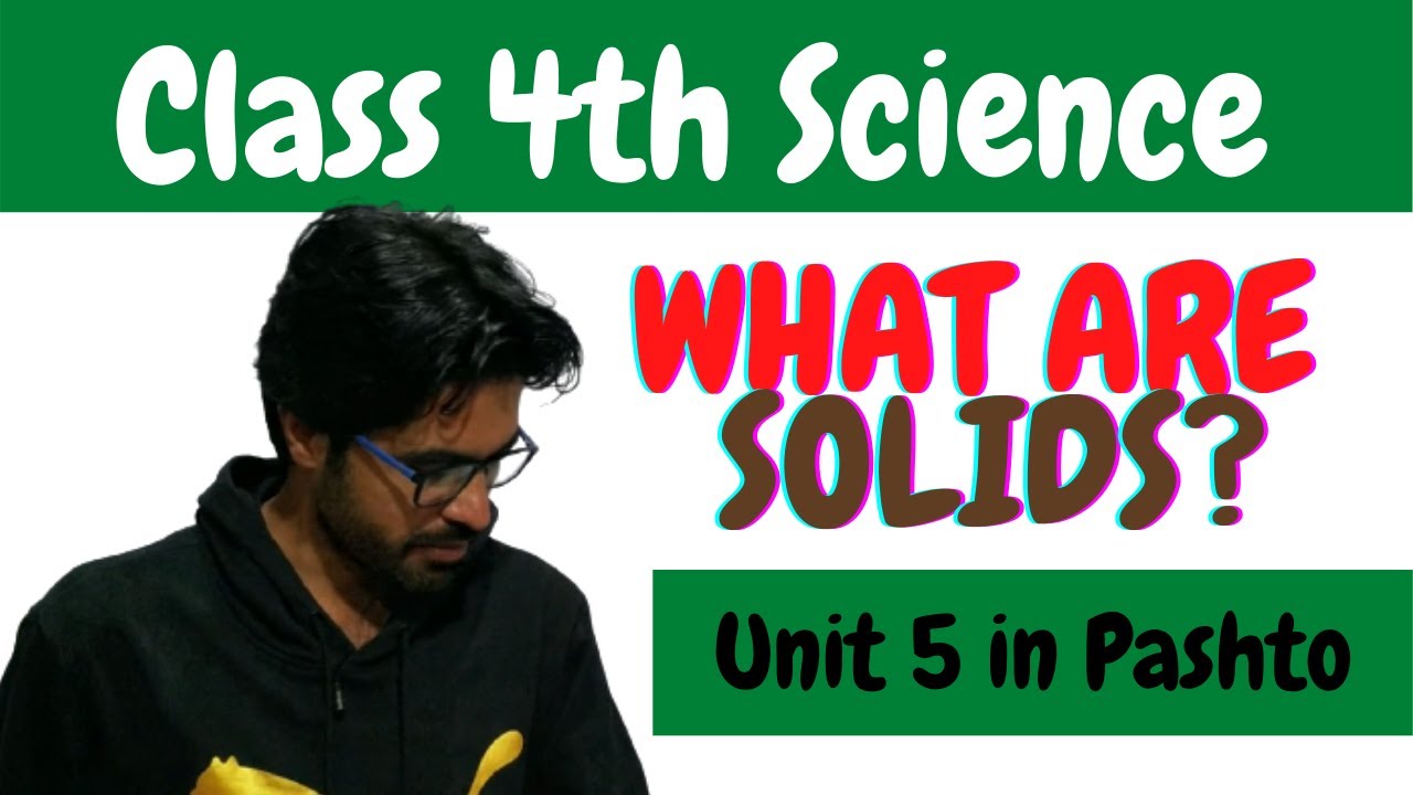 What are Solids | Grade 4 science | Unit 5 in pashto | Home of biology ...
