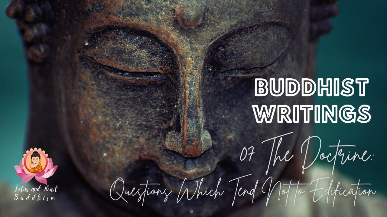 BUDDHIST WRITINGS - CHAPTER 07 "THE DOCTRINE: QUESTIONS WHICH TEND NOT ...