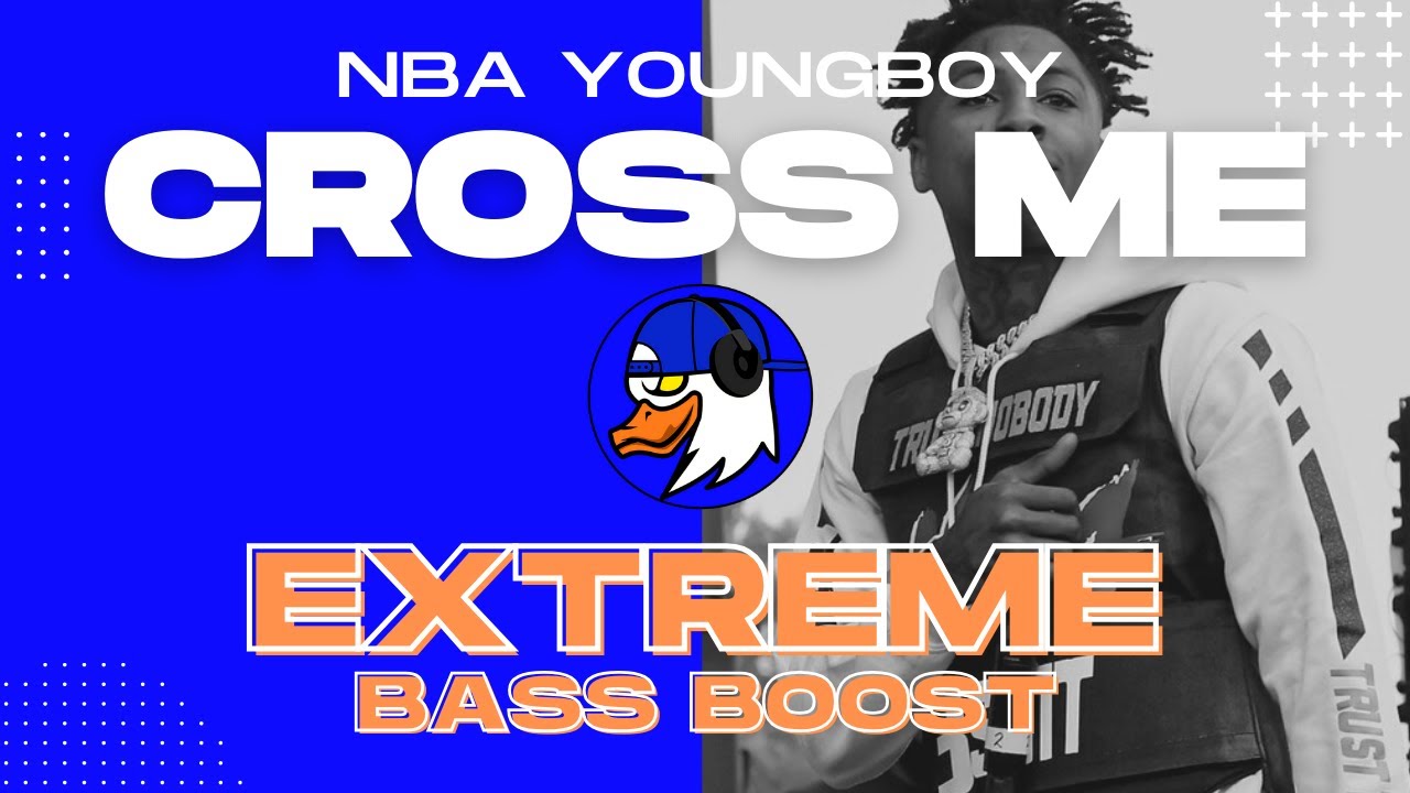 EXTREME BASS BOOST CROSS ME - YOUNGBOY NEVER BROKE AGAIN FT. LIL BABY ...