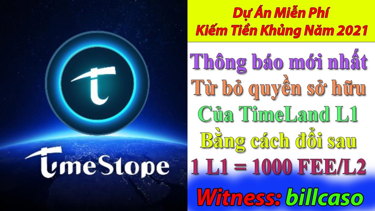 Timestope - Cập nhật thông tin mới nhất, có thể thay đổi quyền sở hữu L1 thành 1000 FEE của L2 ...