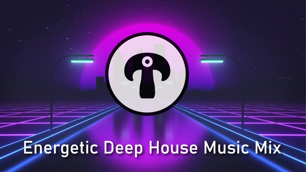 Energetic Deep House Music Mix [Edm/ Best Deep House/ Dance Music]🍄 ...