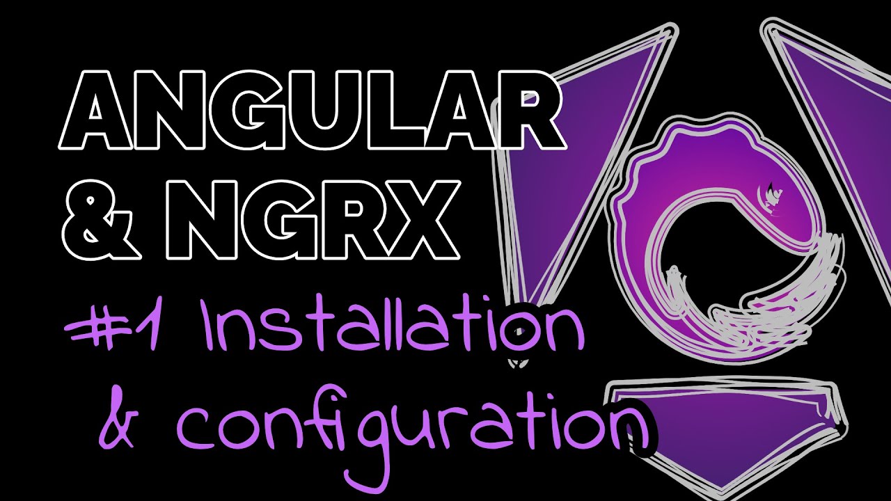 01. Angular & NGRX - Installation and Configuration - YouTube