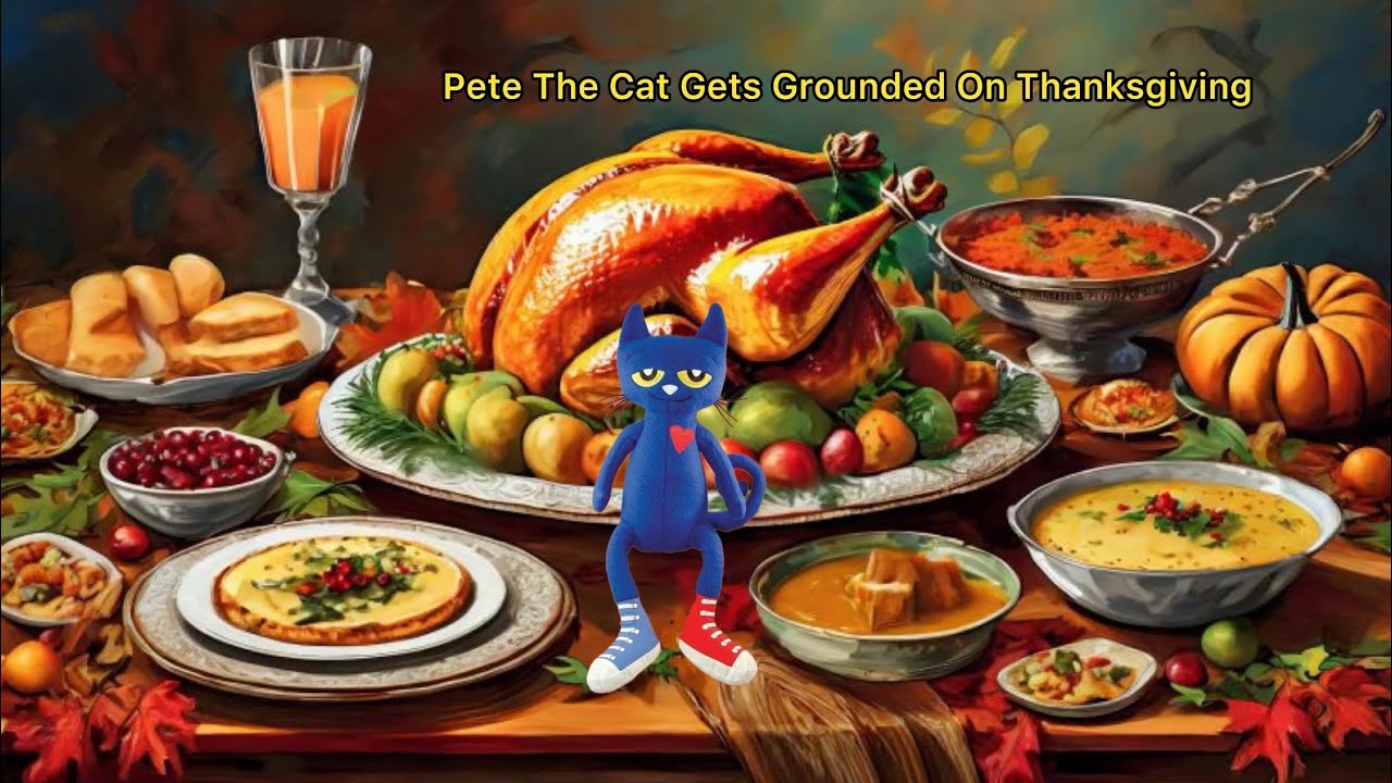 Pete The Cat Gets Grounded On Thanksgiving - YouTube