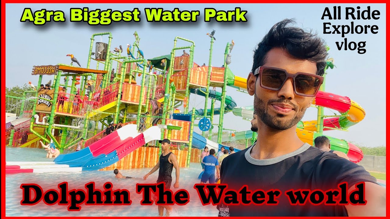 Dolphin The water World | Agra Biggest Water Park | Full Explore Vlog ...