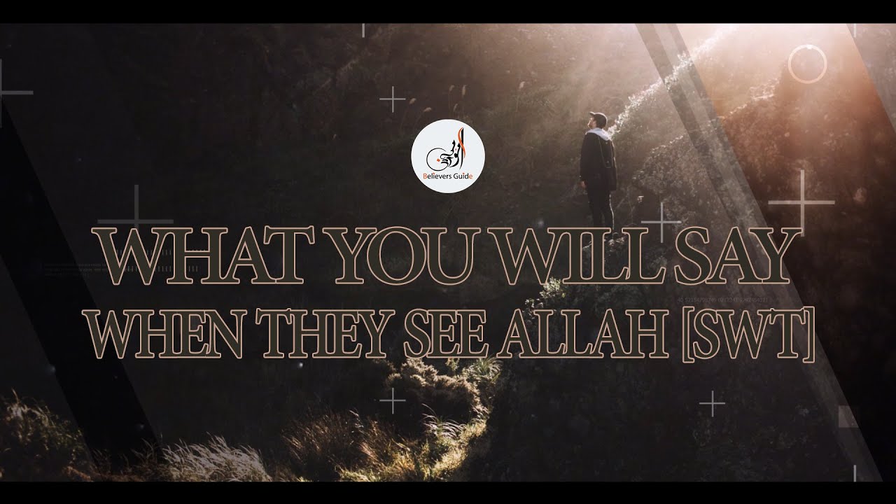 What You Will Say, When You See Allah [swt] Face to Face - YouTube