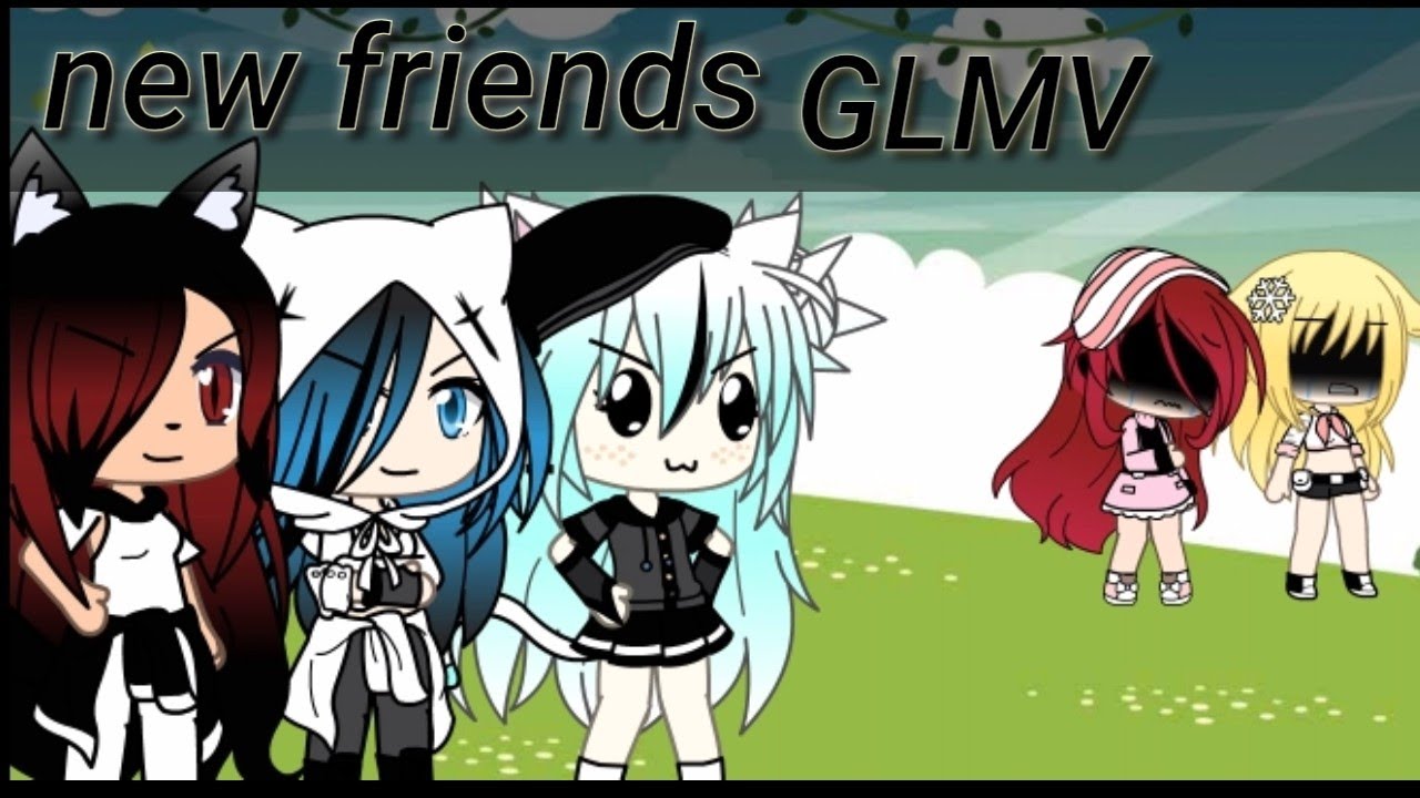 New friends GLMV - YouTube