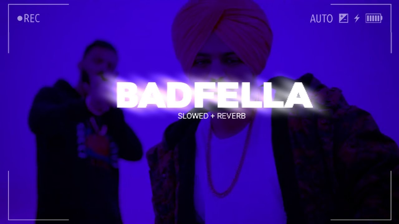 BADFELLA (SLOWED + RERVRB) SONG BY SIDHU MOOSE WALA ♡ LOFI VERSION ...