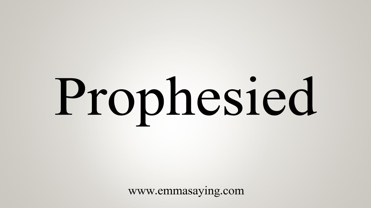 How To Say Prophesied - YouTube