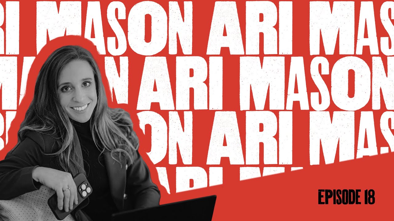 EP 18 - Confidence, Authenticity, and Teamwork with Ari Mason - YouTube