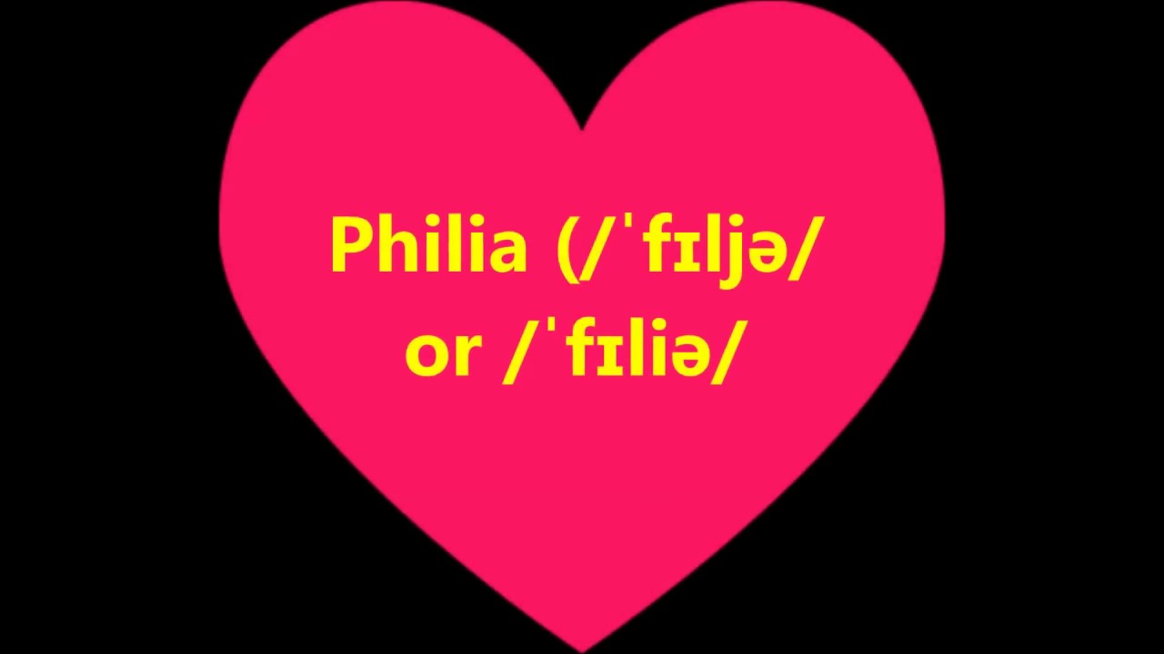 DIFFERENT TYPES OF PHILIA YouTube different-types-of-philia-youtube