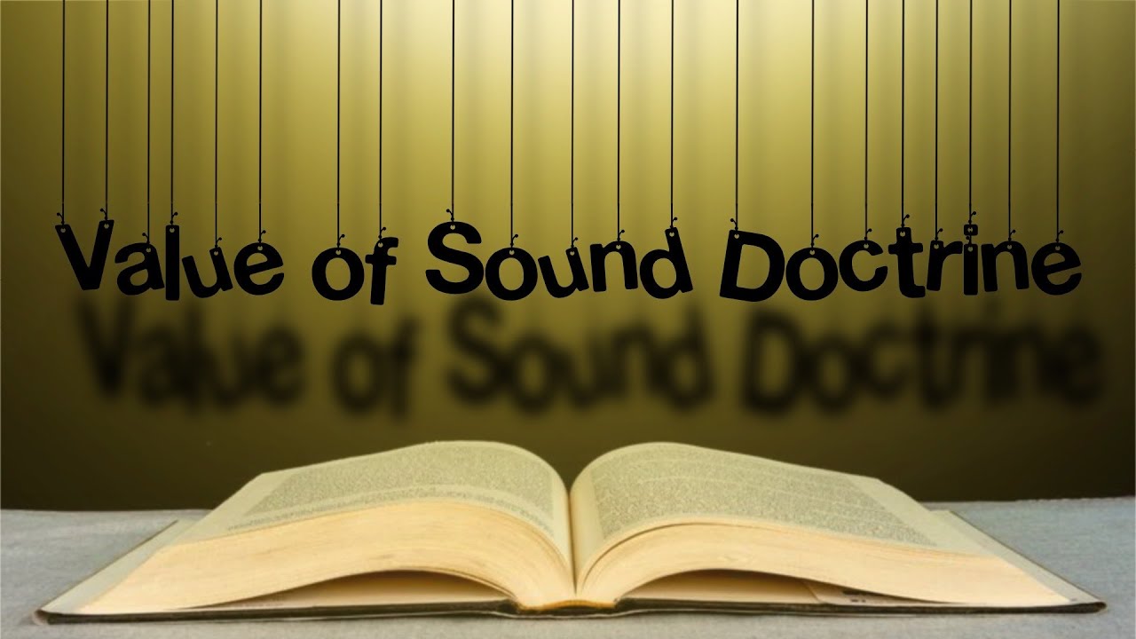 The Value of Sound Doctrine - YouTube