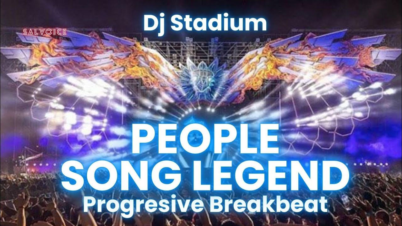 PEOPLE SONG LEGEND REMIX BREAKBEAT FULLBASS | Dj Stadium | Clubbing ...