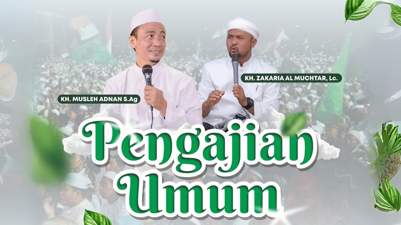 🔴 LIVE - KH. MUSLEH ADNAN & KH. ZAKARIA DALAM RANGKA MEMPERINGATI ...