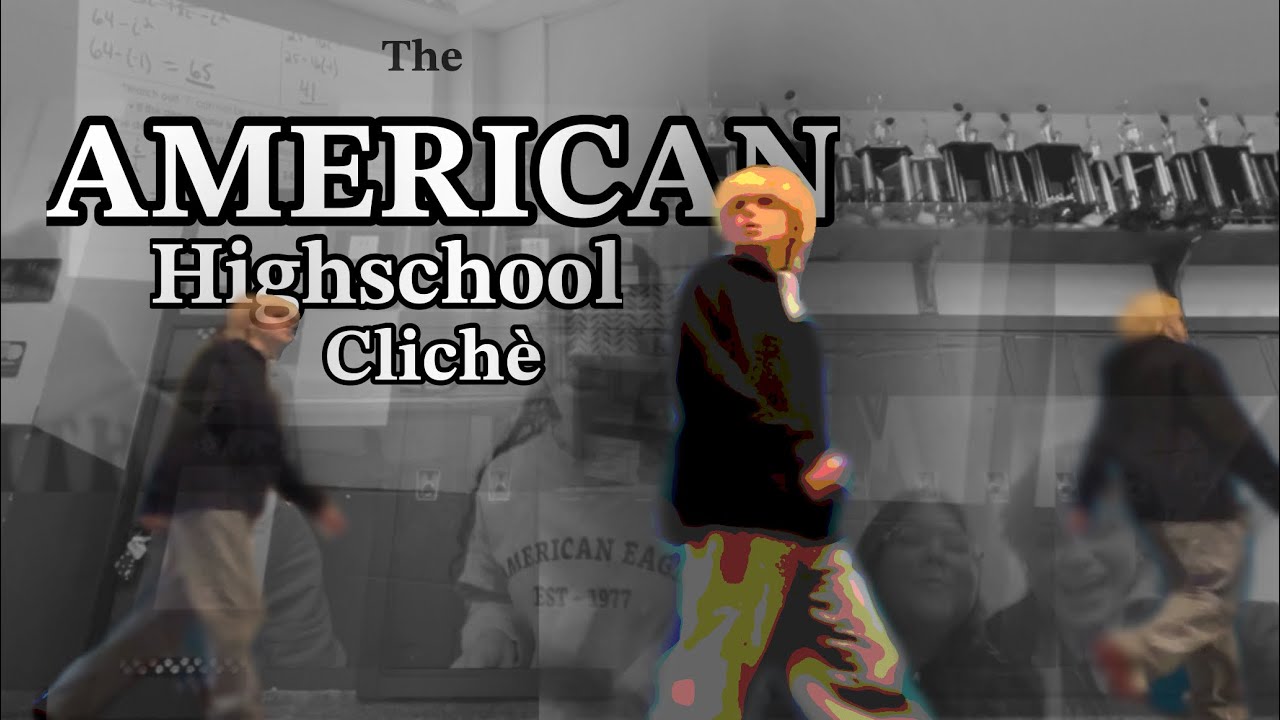 The American Highschool Cliche - YouTube