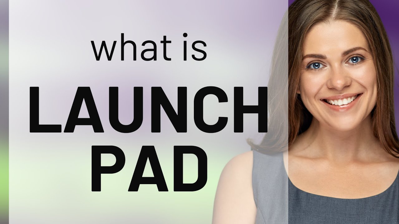 Launch Pad: A Stepping Stone to Success - YouTube