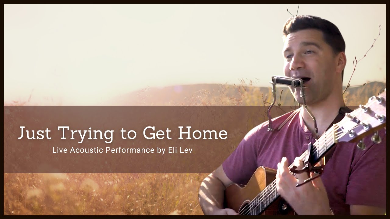 Eli Lev | Just Trying to Get Home (Live Acoustic Performance) - YouTube