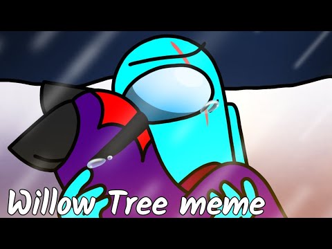 Willow Tree meme •|Among Us AU|• - YouTube