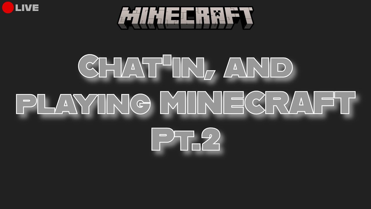 LIVE🔴: CHAT'IN AND PLAYING MINECRAFT (PT.2) - YouTube