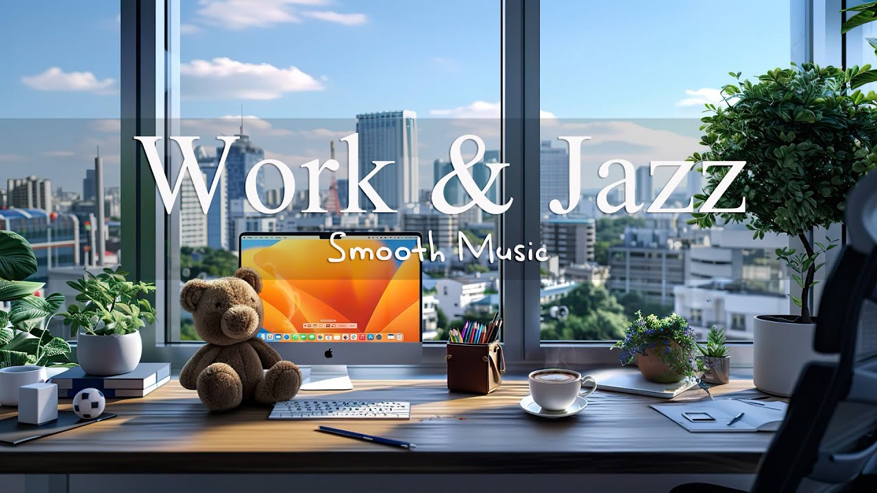 Smooth Workday Jazz: Soft Jazz Instrumental Music at Cozy Working ...