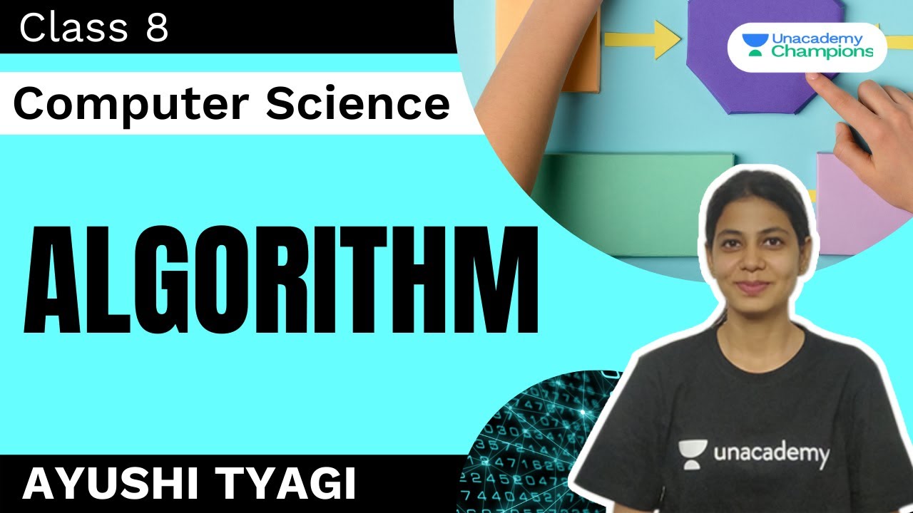 Algorithm Class 8 Computer Science Ayushi Tyagi Unacademy algorithm-class-8-computer-science-ayushi-tyagi-unacademy