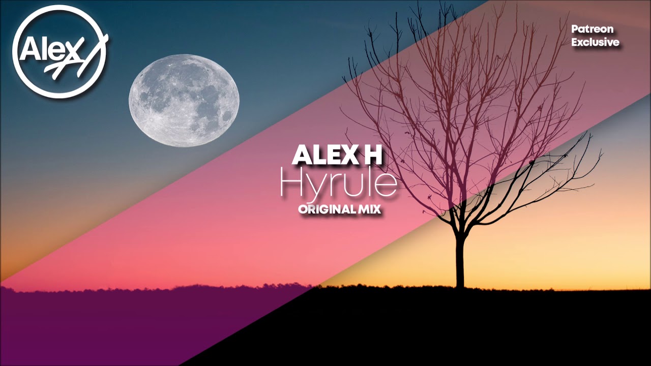 Alex H - Hyrule (Original Mix) [Patreon Exclusive] - YouTube