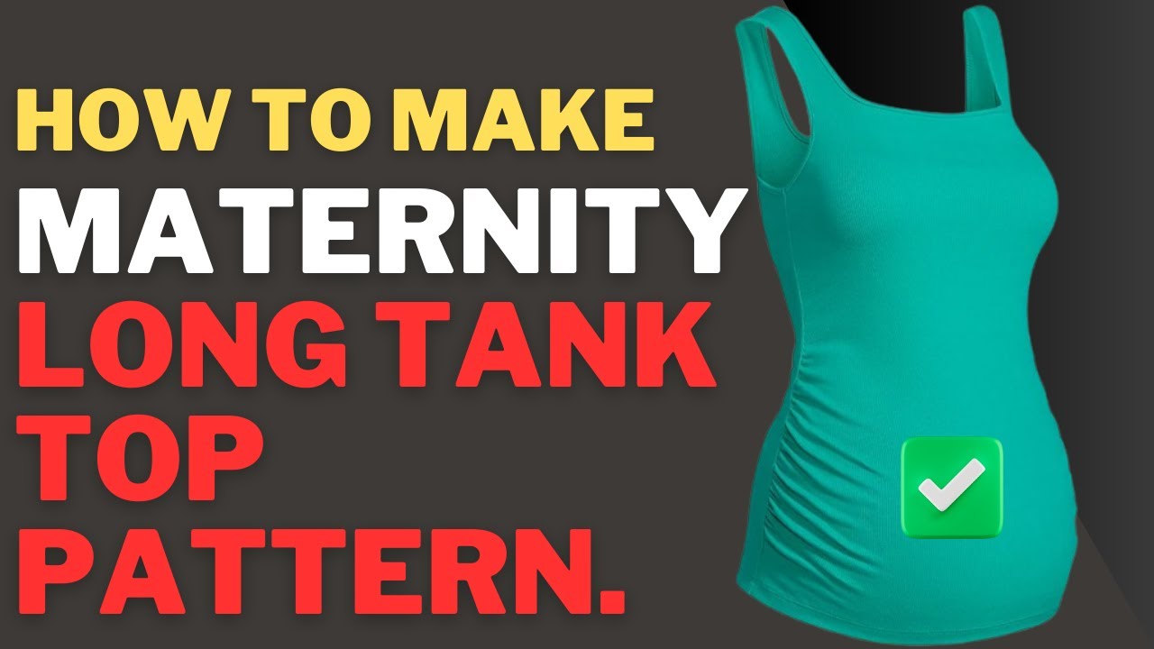 How To Make Maternity Long Tank Top Pattern | Easy Maternity Dress ...