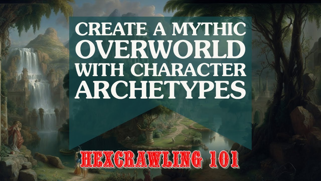 Create a Mythic Overworld with Character Archetypes - YouTube