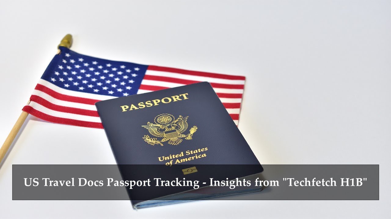 US travel docs passport tracking - Techfetch H1B - YouTube