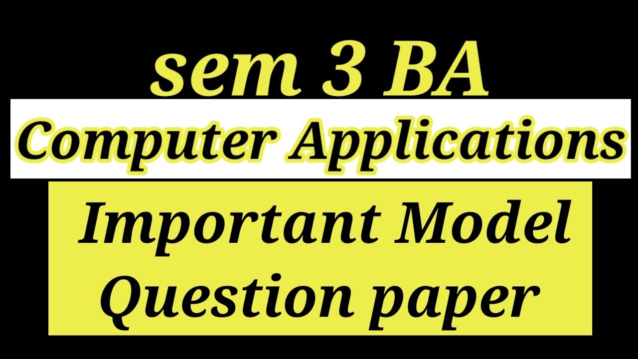sem 3 BA Computer Application Important Model Question Paper for all ...