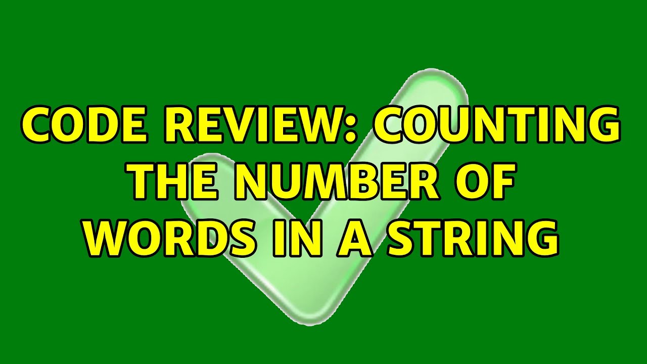 Code Review Counting The Number Of Words In A String 4 Solutions code-review-counting-the-number-of-words-in-a-string-4-solutions