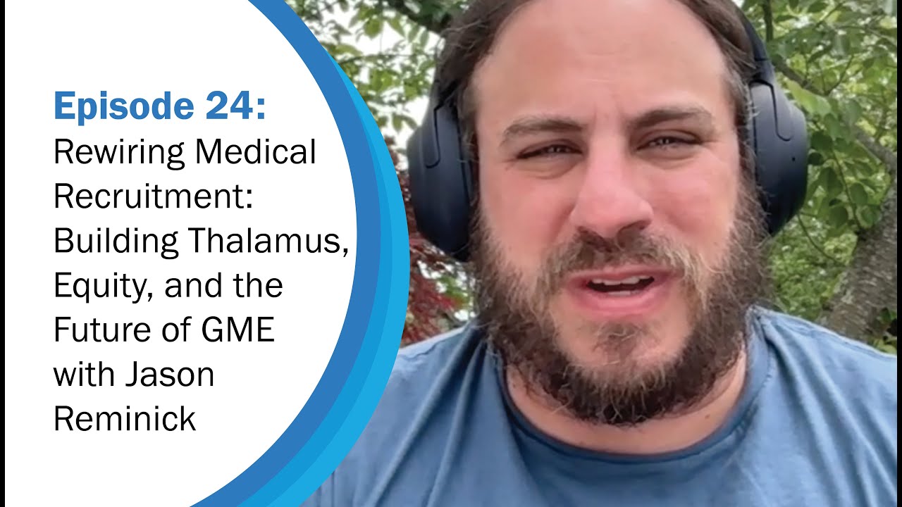 Building Thalamus, Equity, and the Future of GME | Workforce Wisdom Ep ...