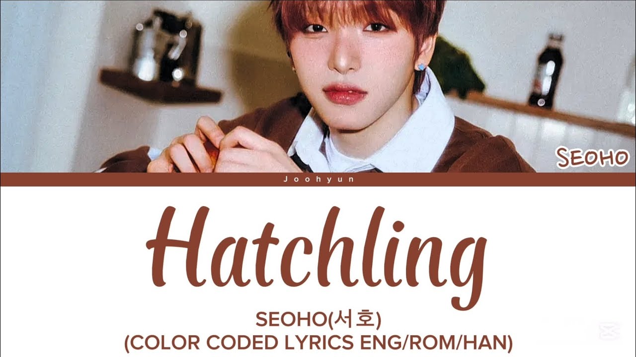 SEOHO(서호)-Hatchling(COLOR CODED LYRICS ENG/ROM/HAN) - YouTube
