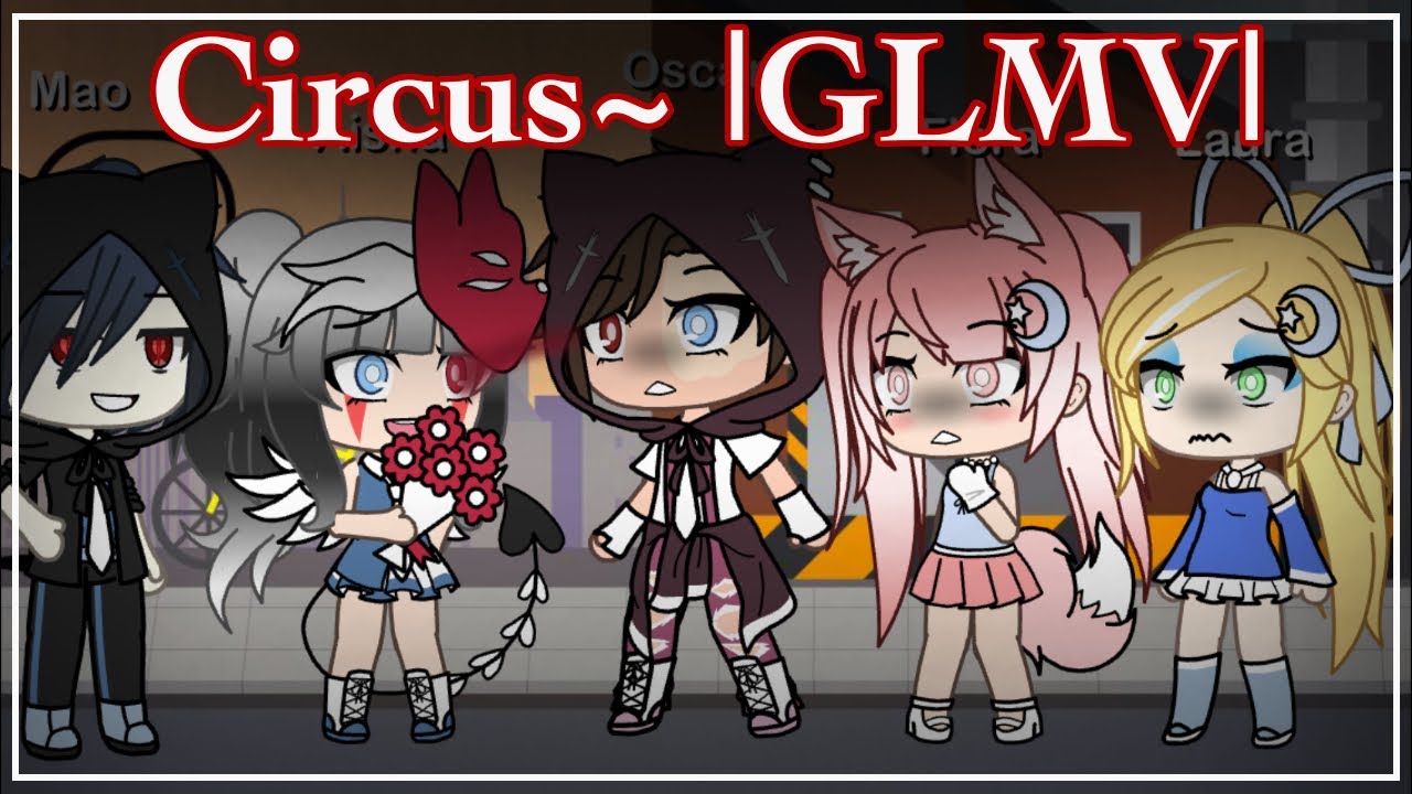 Circus~|GLMV| - YouTube