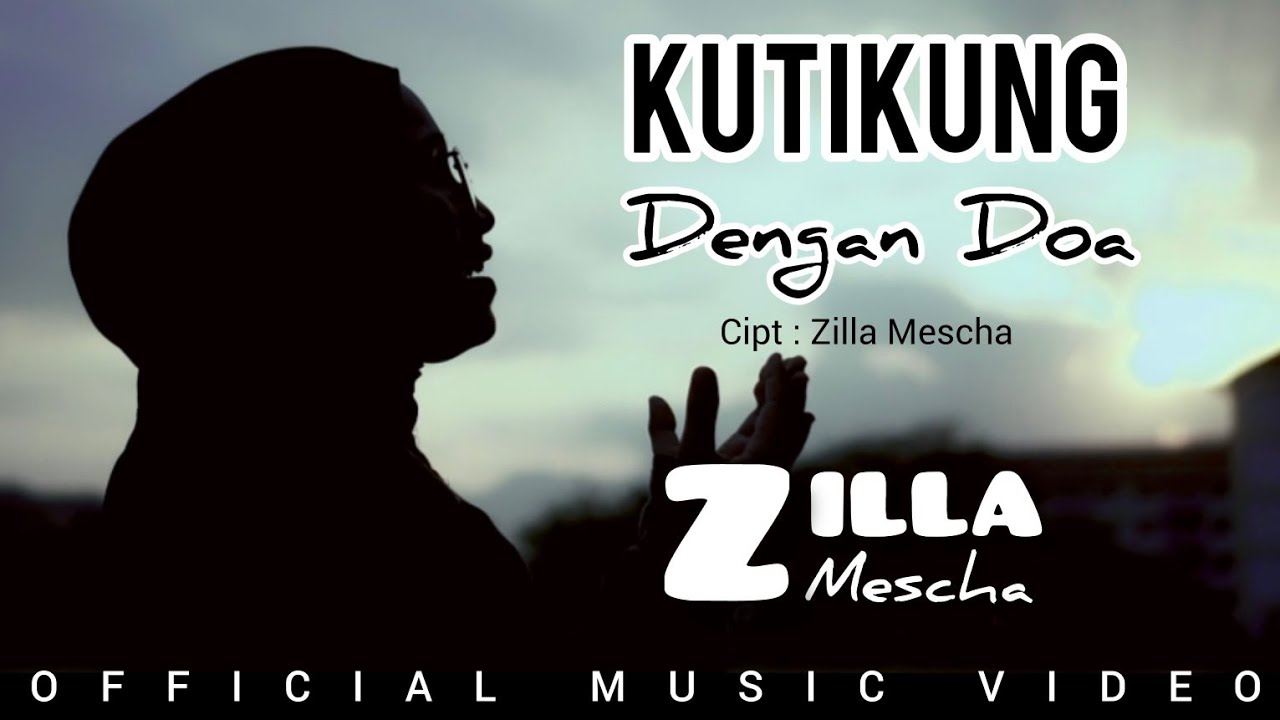 Kutikung Dengan Doa - Zilla Mescha ( Official Music Video ) || salahkah aku Tuhan salahkah ...