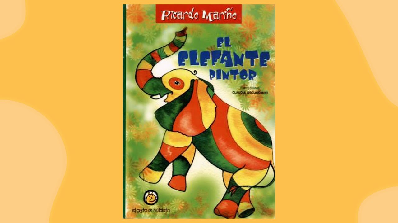 El elefante pintor | Cuento infantil, Autor: Ricardo Mariño - YouTube