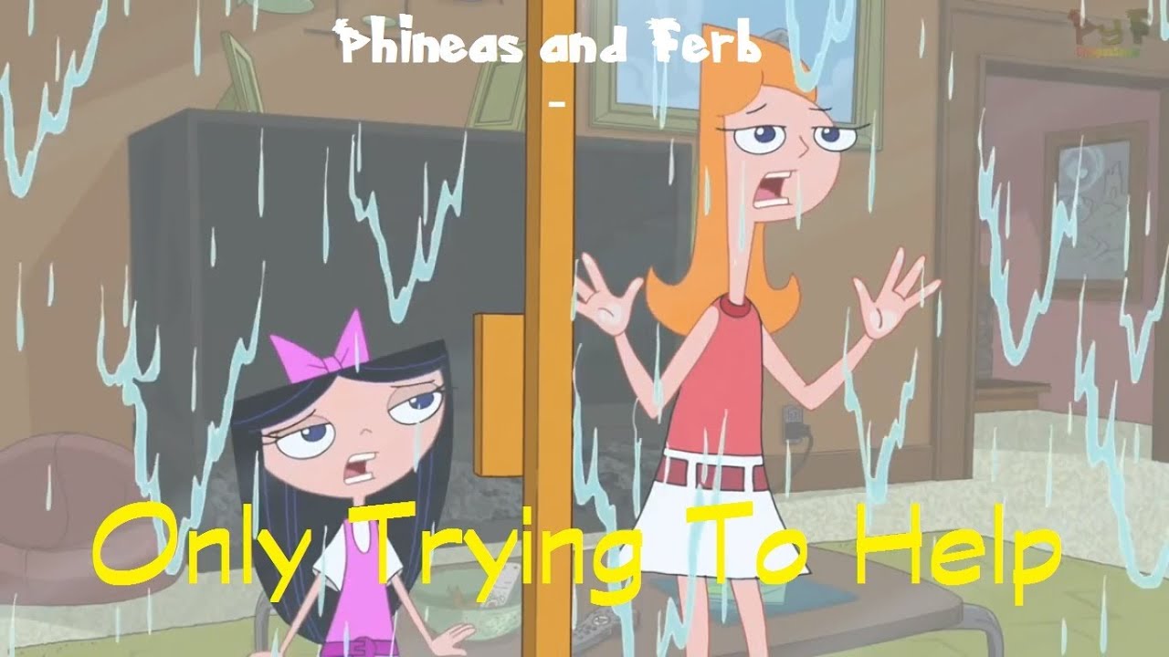 Phineas and Ferb Only Trying To Help Lyrics - YouTube