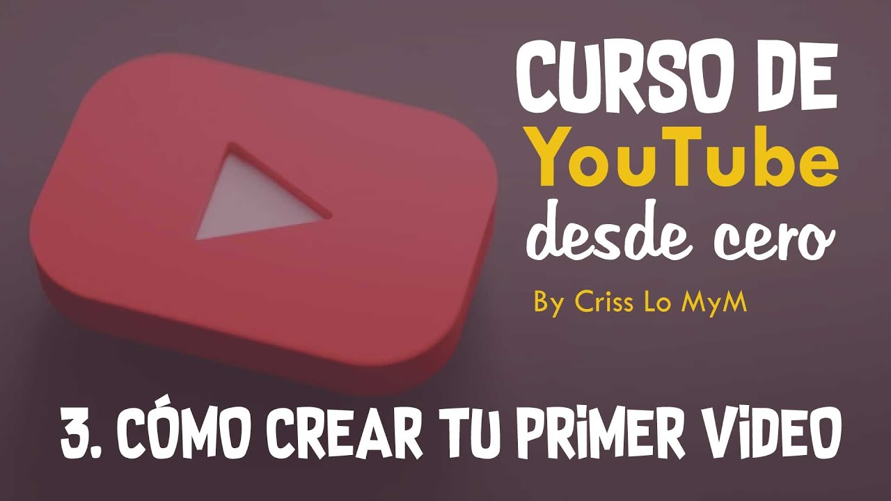 💡Lección 3: Cómo hacer tu primer video de YouTube paso a paso | Curso ...