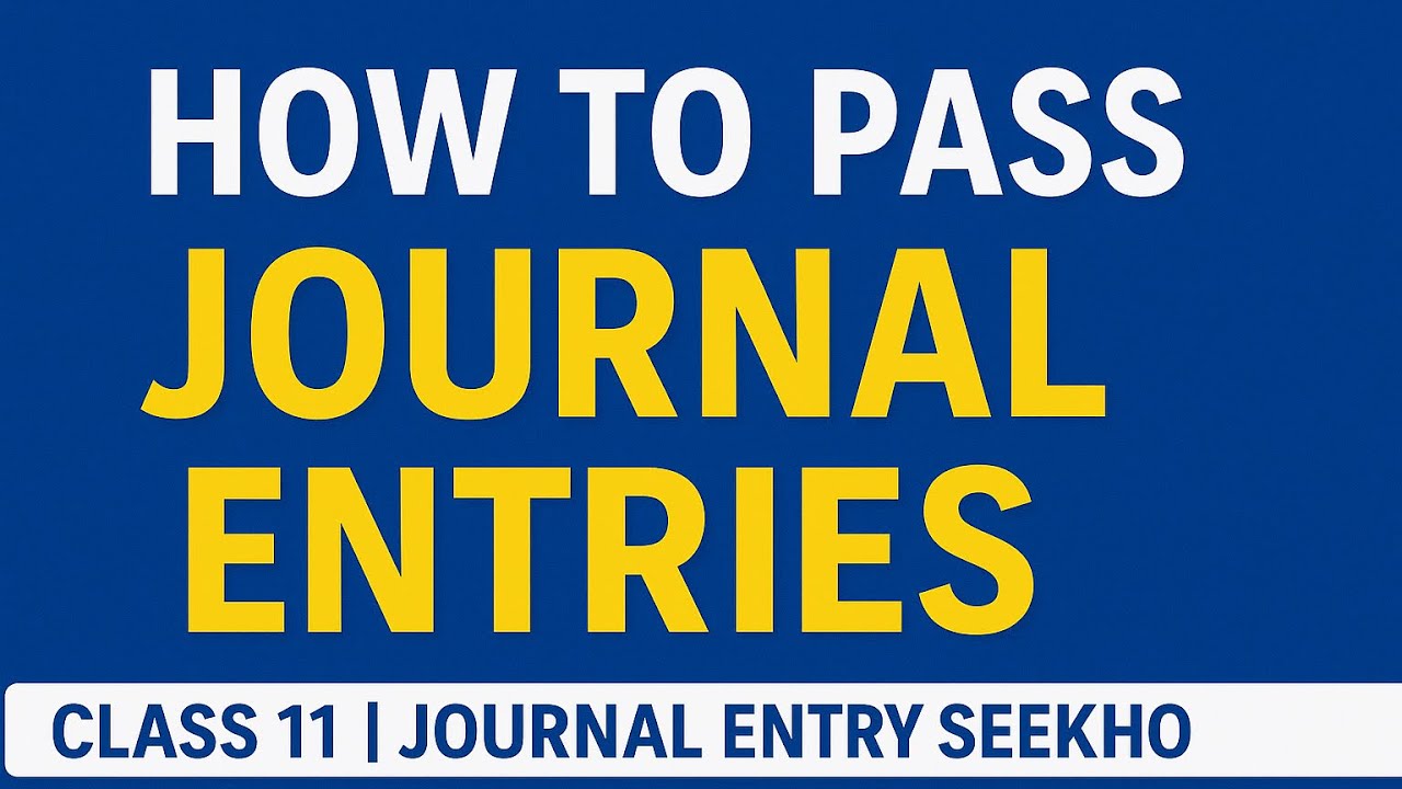 How to Pass Journal Entries in Class 11 | Journal Entry Seekho Part 1 ...