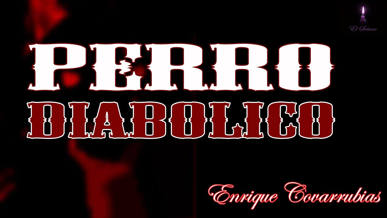 Perro Diabólico - Una trágica Historia de Terror - El Sotano - YouTube