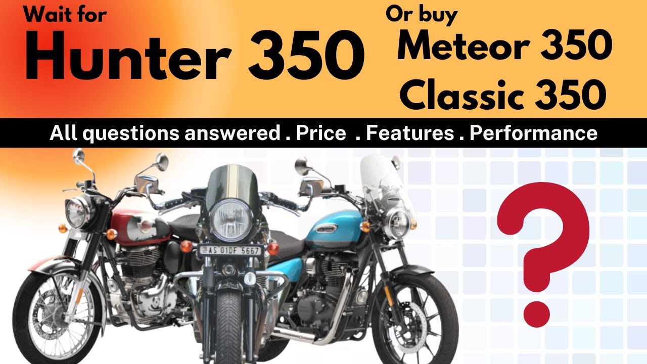 Royal Enfield Hunter 350 vs Meteor 350 vs Classic 350 | Worth waiting ...