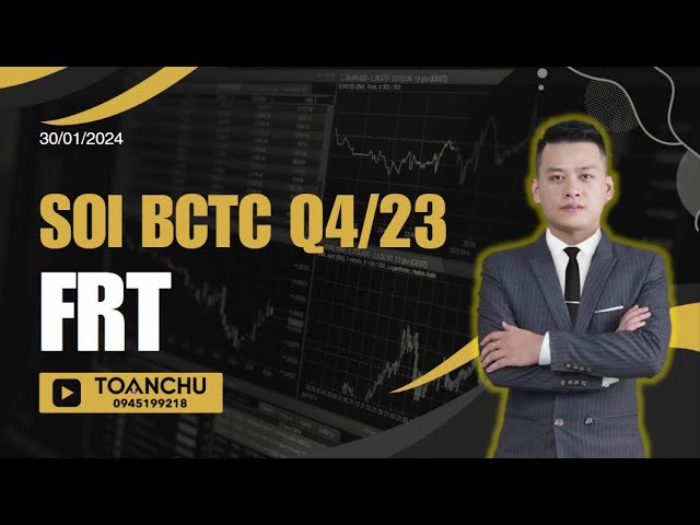 SOI BCTC Q4/2023 CỦA FRT: DOANH NGHIỆP CỨ LỖ CÒN CỔ PHIẾU CỨ VƯỢT ĐỈNH. LIỆU THỊ TRƯỜNG CÓ PHI LÝ?