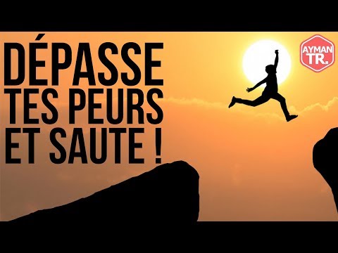 DÉPASSER SES PEURS POUR ATTEINDRE SES RÊVES