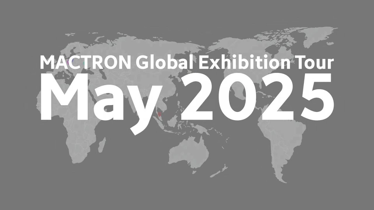 MACTRON Global Exhibition Tour May 2025 - YouTube