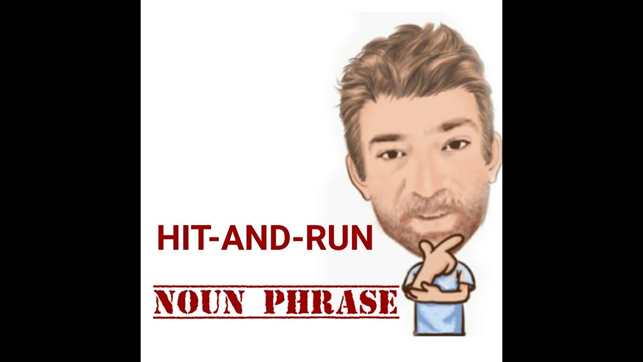 Hit-and-Run - Noun Phrase (571) Three Meanings - English Tutor Nick P ...