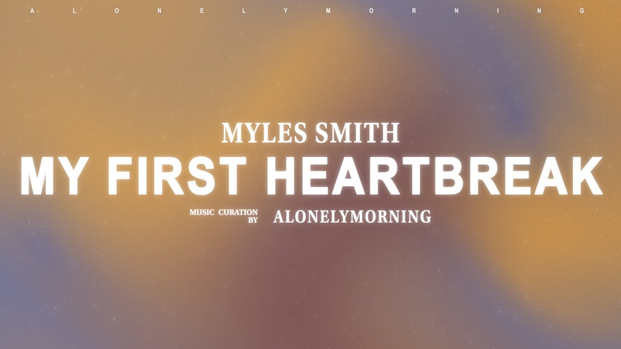 Myles Smith - My First Heartbreak (Lyrics) - YouTube