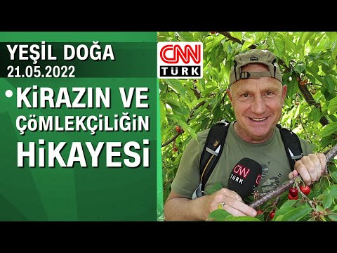 İğdecik köyünde kirazın, Gökeyüp köyünde de çömlekçiliğin hikayesi - Yeşil Doğa 21.05.2022 Cumartesi