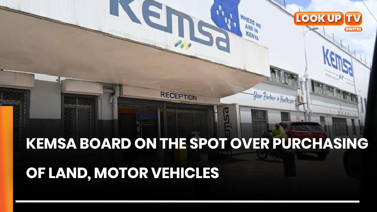 KEMSA Board On The Spot Over Purchasing Of Land, Motor Vehicles - YouTube
