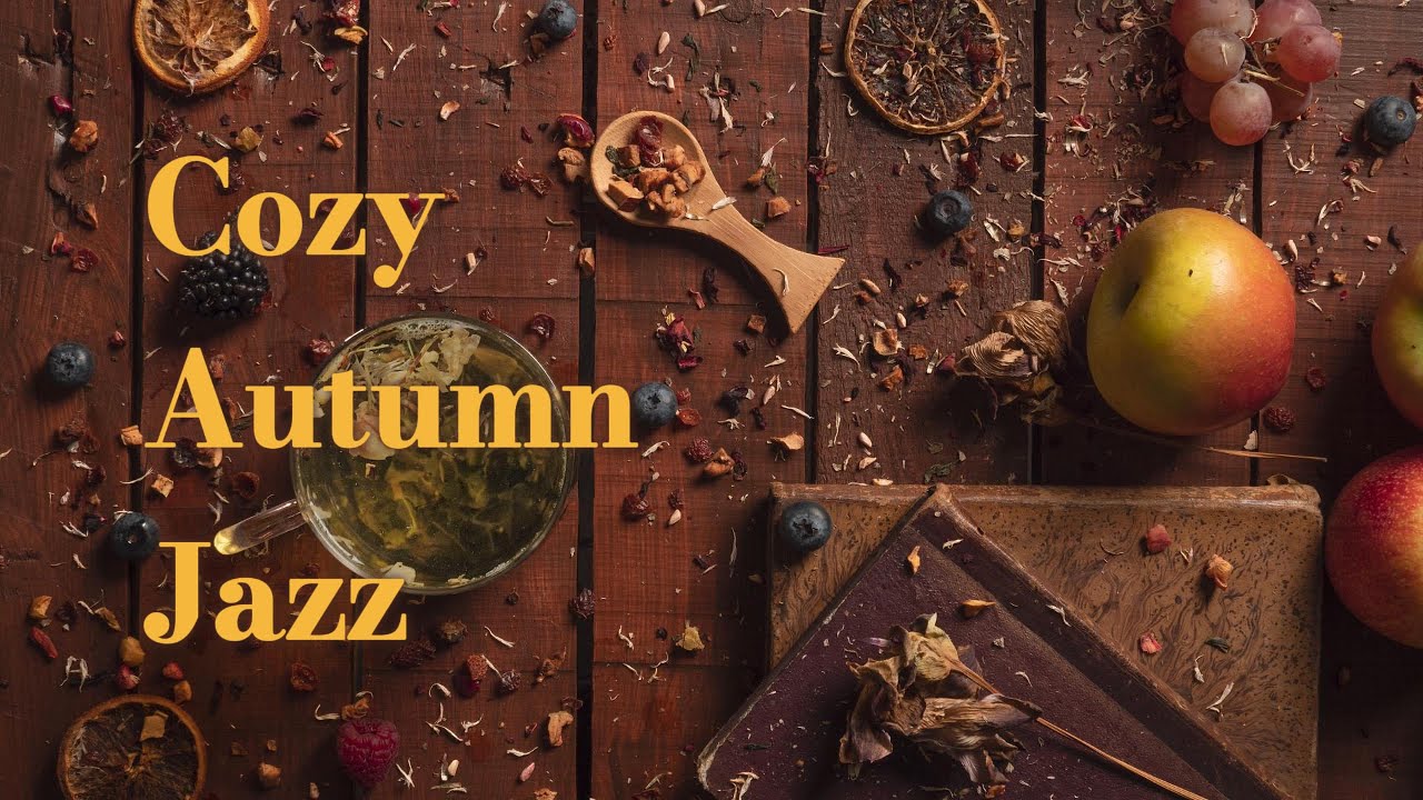 Autumn Jazz Escape: Relaxing, Cozy, and Chill Fall Jazz Music for a ...