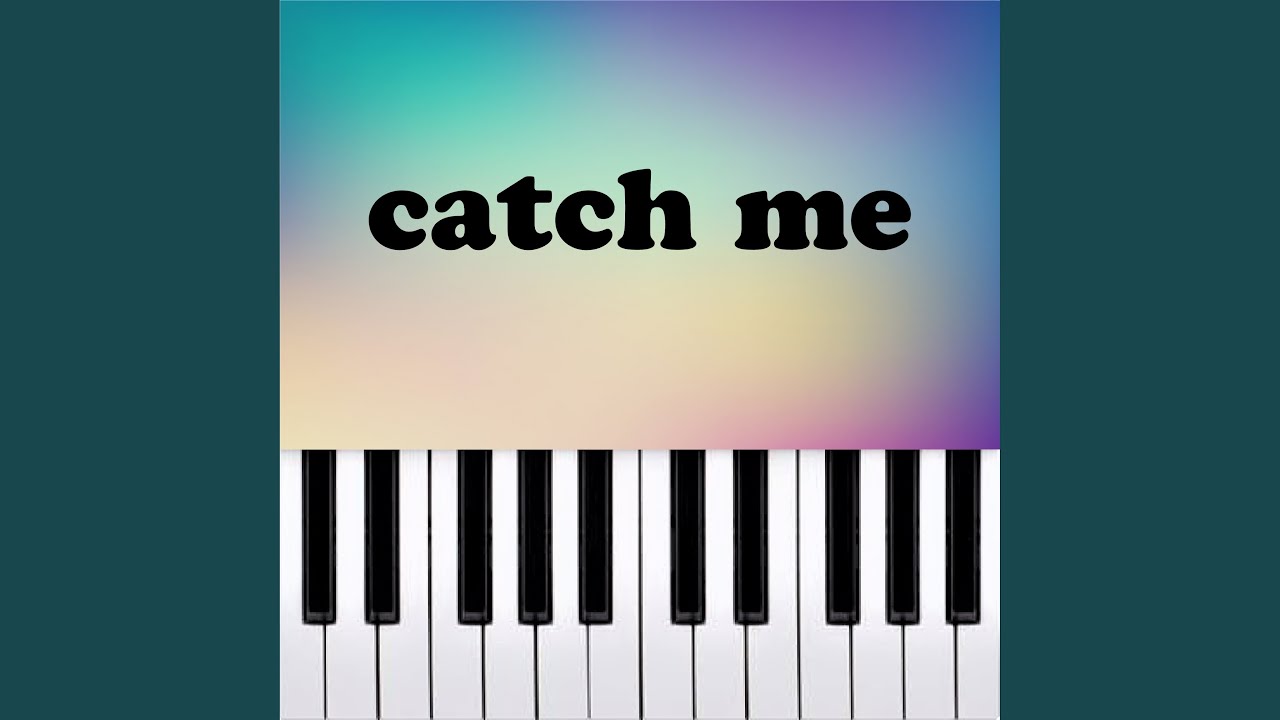 catch me (Piano Version) - YouTube