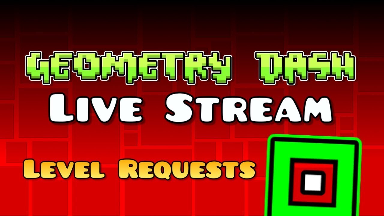 Geometry Dash Live ReQuests! - YouTube